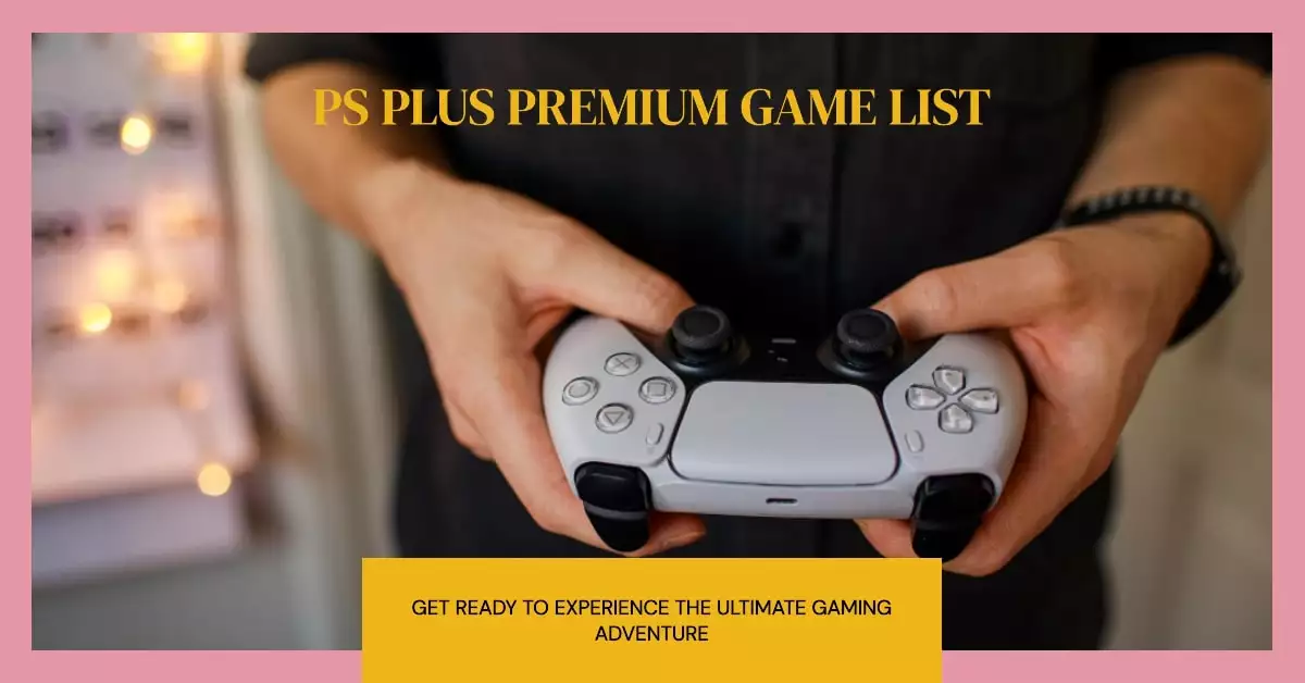 PS Plus Premium Game List: Everything You Need To Know - Techs And Games